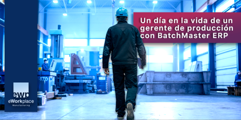 Un día en la vida de un gerente de producción con BatchMaster ERP ...